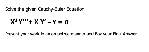 Solved Solve the given Cauchy-Euler Equation. X2Y+XY - Y = 0 | Chegg.com