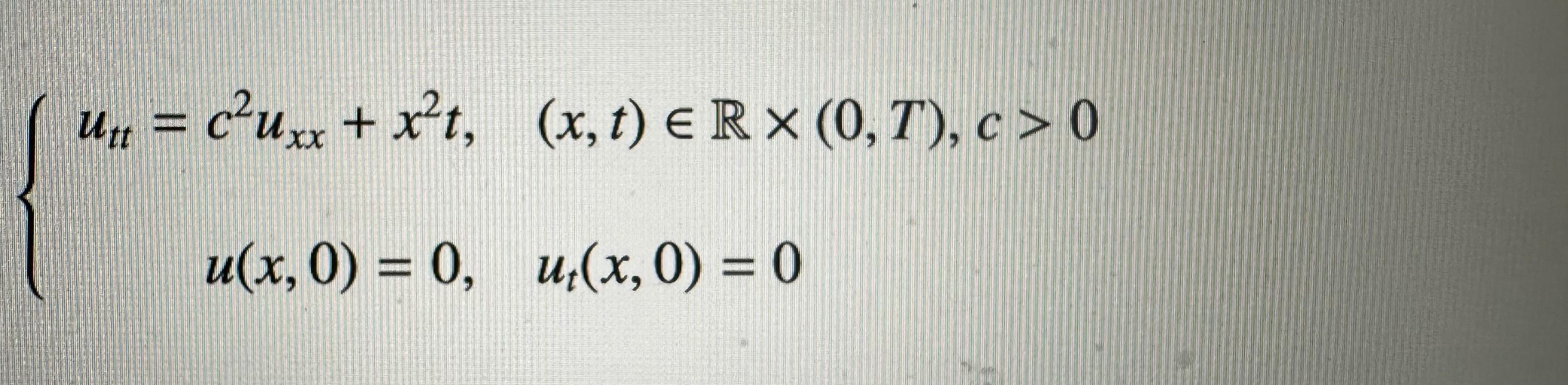 Solved utt=c2uxx+x2t,(x,t)∈R×(0,T),c>0u(x,0)=0,ut(x,0)=0 | Chegg.com