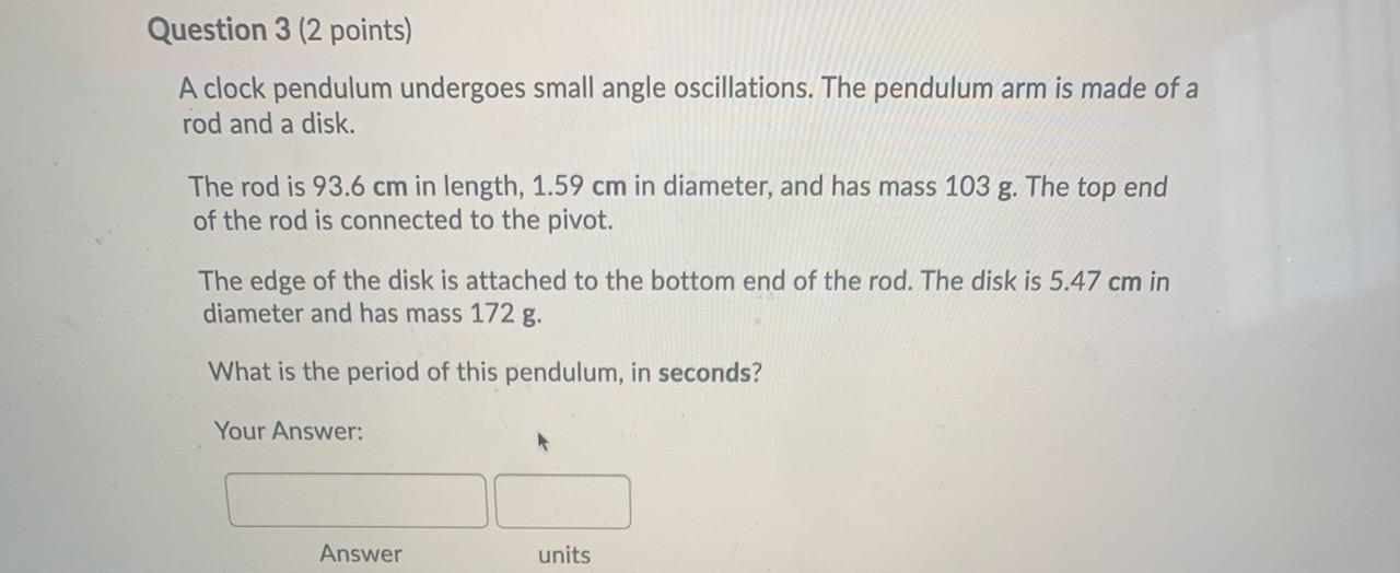 Solved Question 3 (2 points) A clock pendulum undergoes | Chegg.com