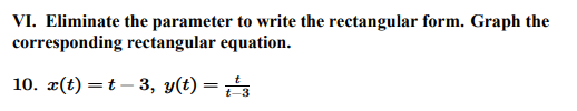 Solved VI. Eliminate the parameter to write the rectangular | Chegg.com