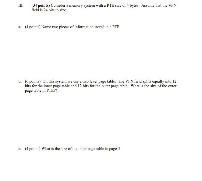 Solved III. (34 points) Consider a memory system with a PTE | Chegg.com