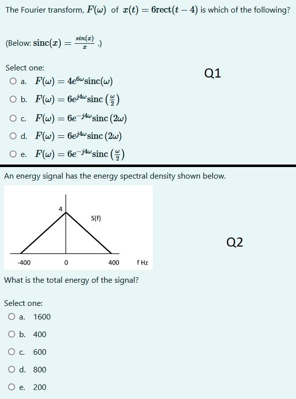 Solved The Fourier transform, F(w) of 3(t) = 6rect(t - 4) is | Chegg.com