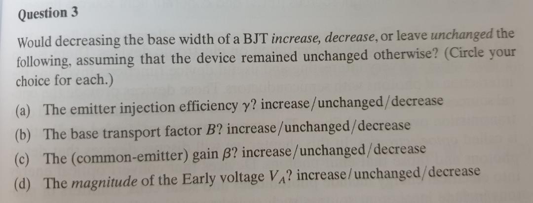 Solved Would decreasing the base width of a BJT increase, | Chegg.com