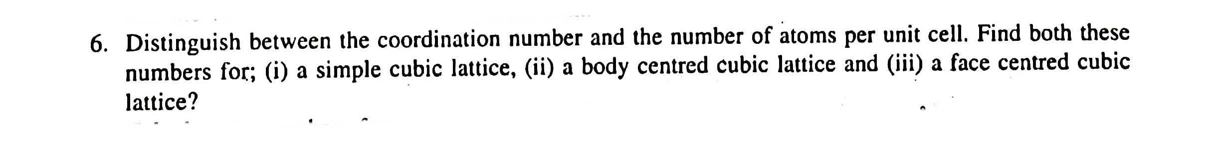 Solved 6. Distinguish between the coordination number and | Chegg.com