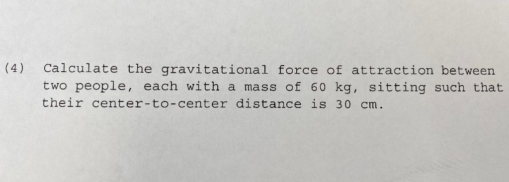 Solved 4) Calculate the gravitational force of attraction | Chegg.com