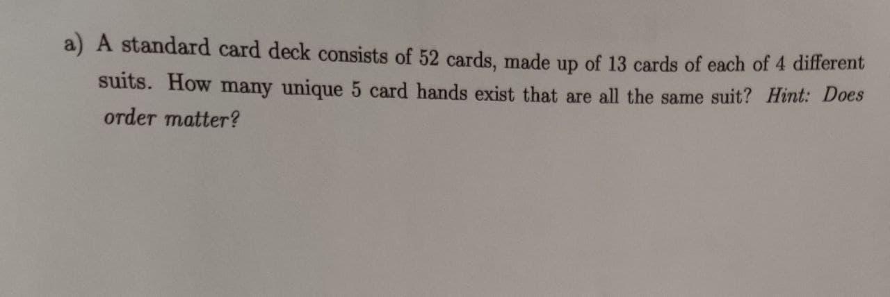 Solved a) A standard card deck consists of 52 cards, made up | Chegg.com