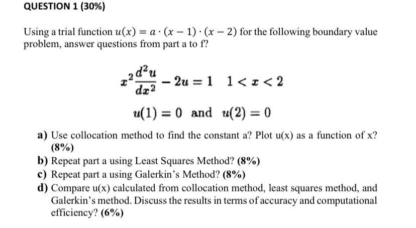 Solved QUESTION 1 (30%) Using a trial function u(x) = a (x - | Chegg.com