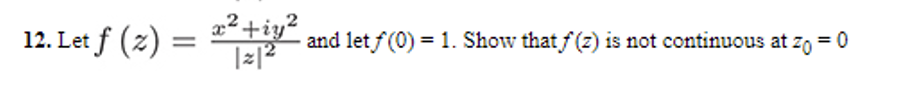 Solved 12. Let f(z)=∣z∣2x2+iy2 and let f(0)=1. Show that | Chegg.com