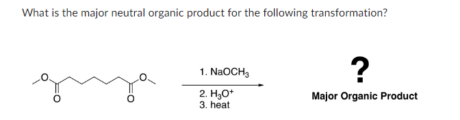 Solved What is the major neutral organic product for the | Chegg.com