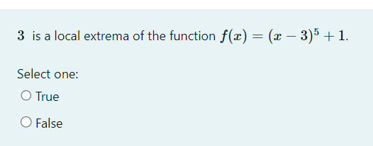Solved 3 is a local extrema of the function f(x)=(x−3)5+1. | Chegg.com