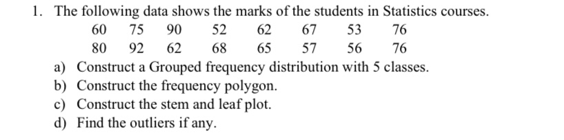 Solved a) Construct a Grouped frequency distribution with 5 | Chegg.com