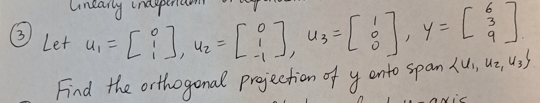 Solved Let u1=⎣⎡011⎦⎤,u2=⎣⎡01−1⎦⎤,u3=⎣⎡100⎦⎤,y=⎣⎡639⎦⎤ Find | Chegg.com
