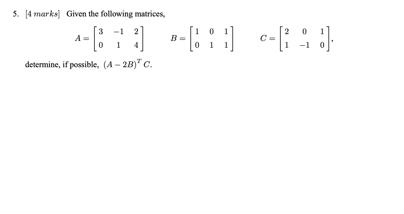 Solved 5. [4 marks] Given the following matrices, | Chegg.com