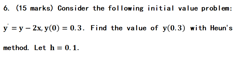 Solved 6. (15 marks) Consider the following initial value | Chegg.com