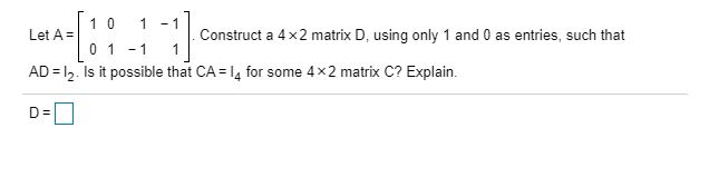 Solved Let A = [101-11 | Construct a 4x2 matrix D, using | Chegg.com