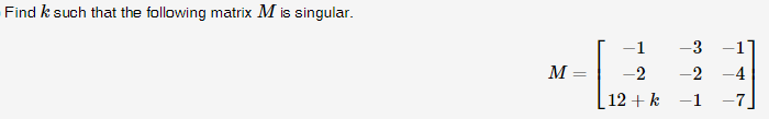 Solved Find k such that the following matrix M is singular. | Chegg.com