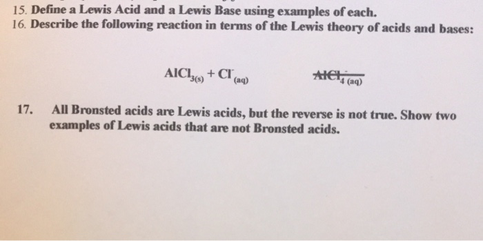 Solved 15. Define a Lewis Acid and a Lewis Base using | Chegg.com