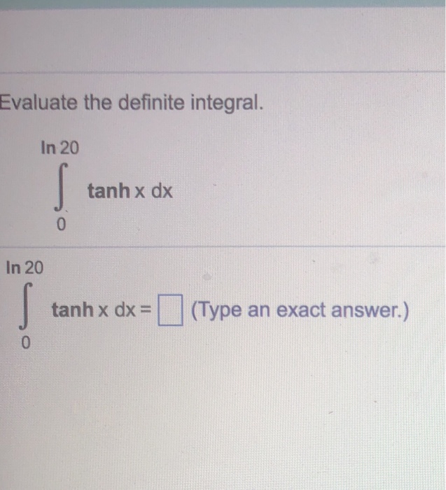 Solved Evaluate the definite integral. In 20 tanh x dx In 20 | Chegg.com