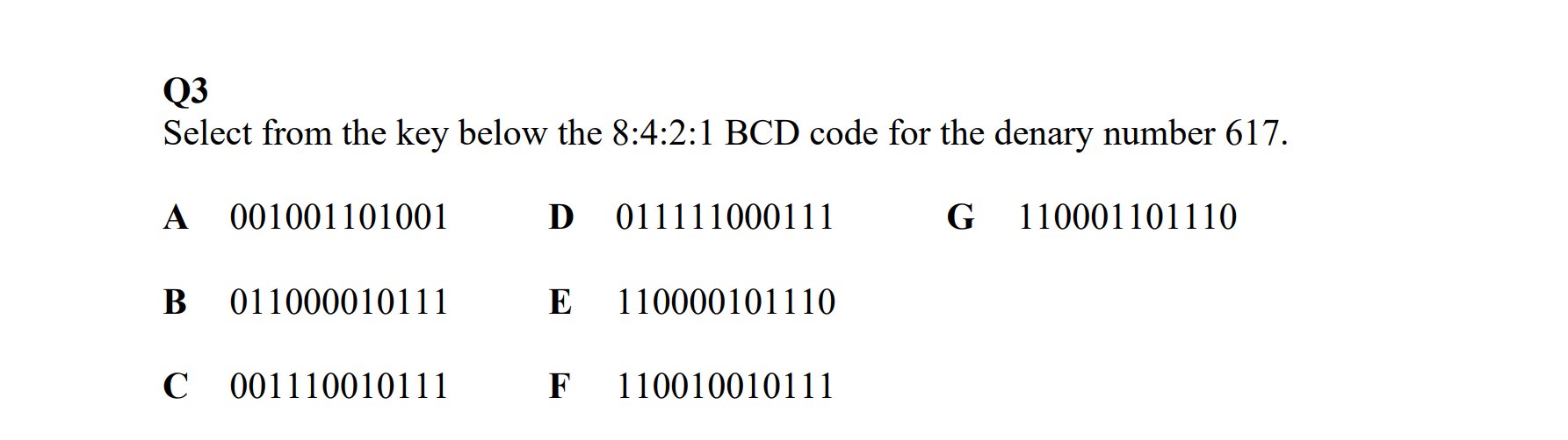 Solved 03 Select from the key below the 8:4:2:1 BCD code for | Chegg.com