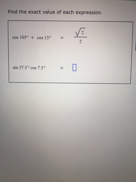 Solved Find The Exact Value Of Each Expression Cos 105 Chegg
