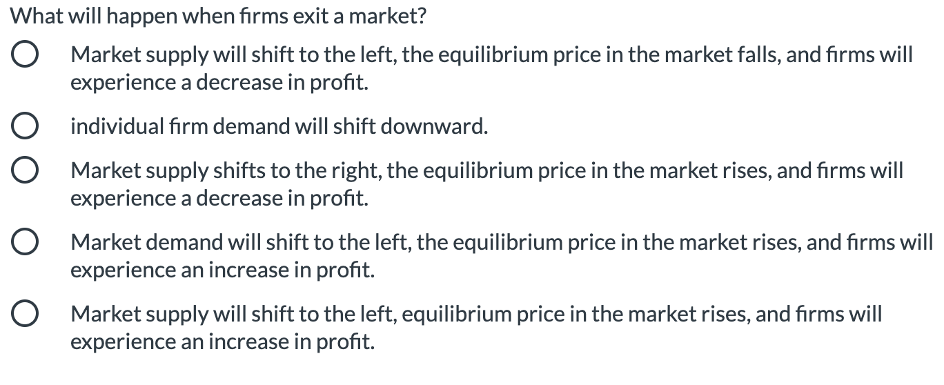 Solved What will happen when firms exit a market? O Market | Chegg.com