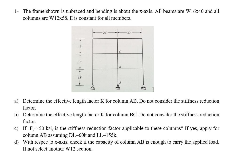 Solved 1- The frame shown is unbraced and bending is about | Chegg.com