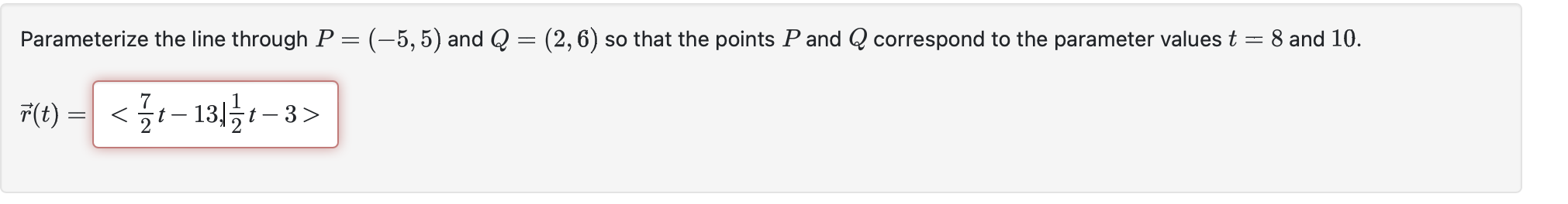 Solved Parameterize the line through P=(-5,5) ﻿and Q=(2,6) | Chegg.com