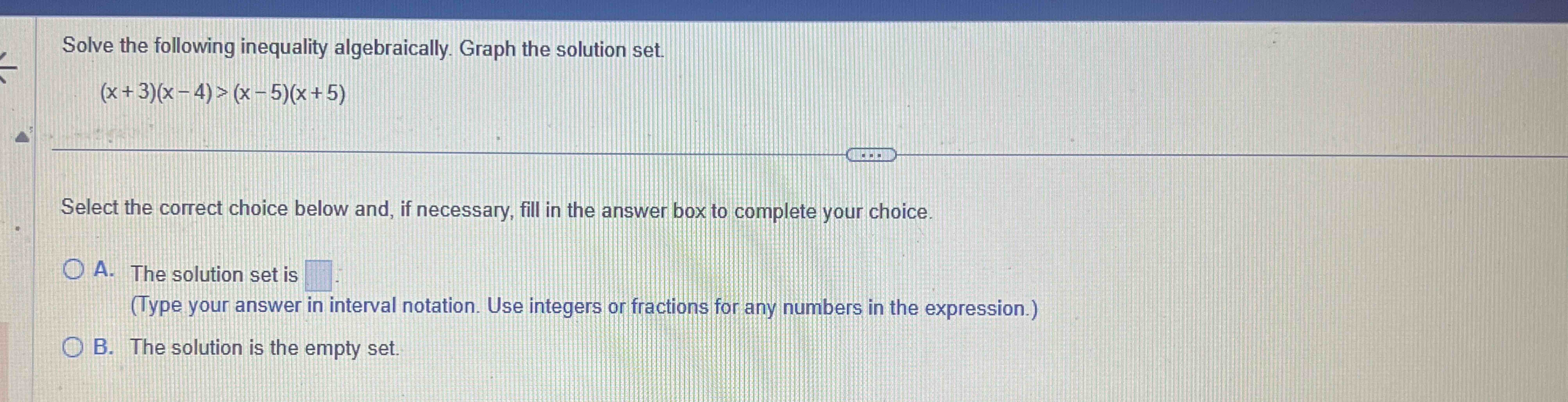 Solved Solve the following inequality algebraically. Graph | Chegg.com