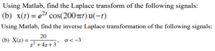 Solved Using Matlab, find the Laplace transform of the | Chegg.com