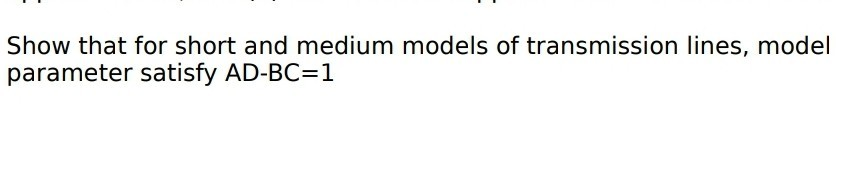 Solved Show that for short and medium models of transmission | Chegg.com