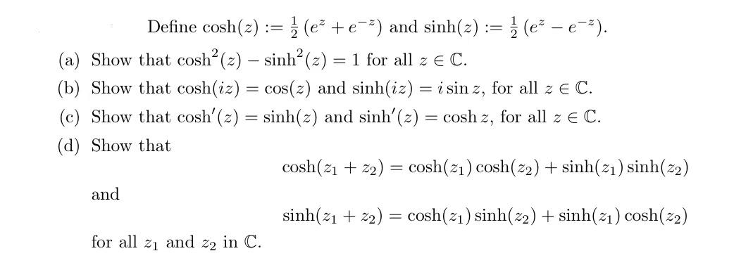 Solved Define cosh(z) := ž (e* +e->) and sinh(z) := ž (e– | Chegg.com