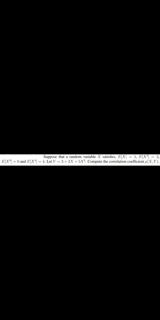 Solved Suppose that a random variable X satisfies, E[X] = 1, | Chegg.com