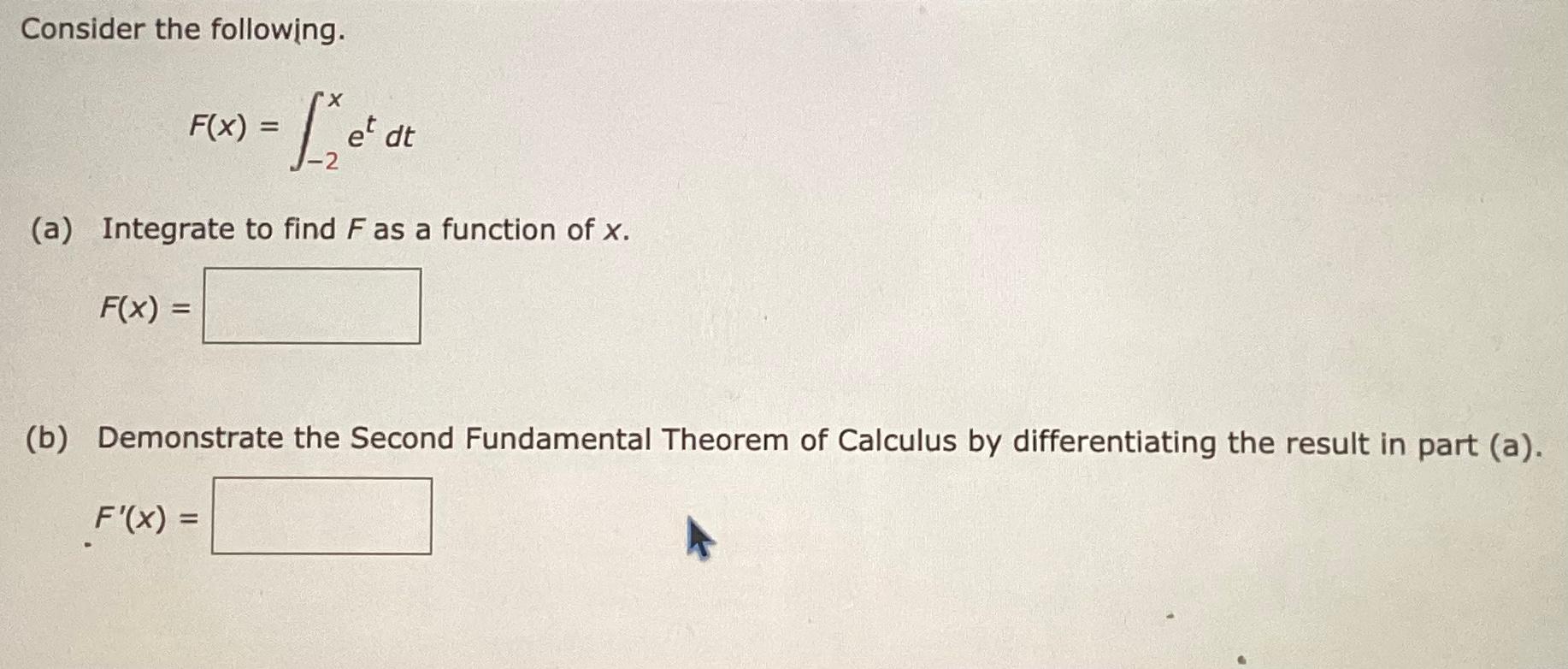 Solved Consider the following. F(x)=∫−2xetdt (a) Integrate | Chegg.com