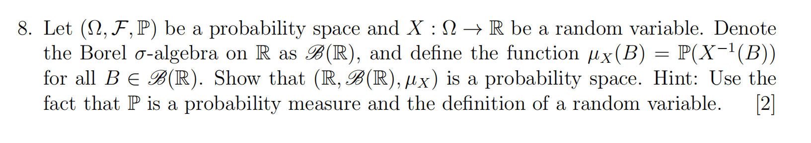 Solved 8. Let (Ω,F,P) be a probability space and X:Ω→R be a | Chegg.com