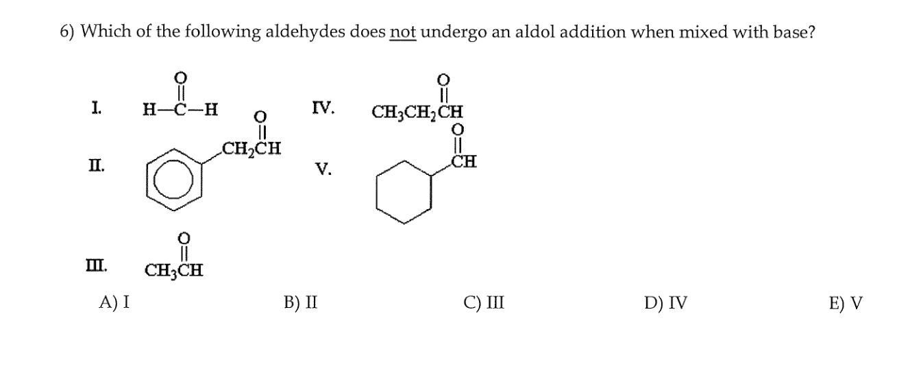 Solved 6) Which of the following aldehydes does not undergo | Chegg.com