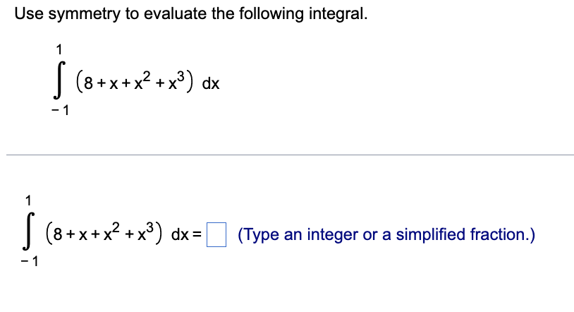 Solved Use symmetry to evaluate the following integral. | Chegg.com