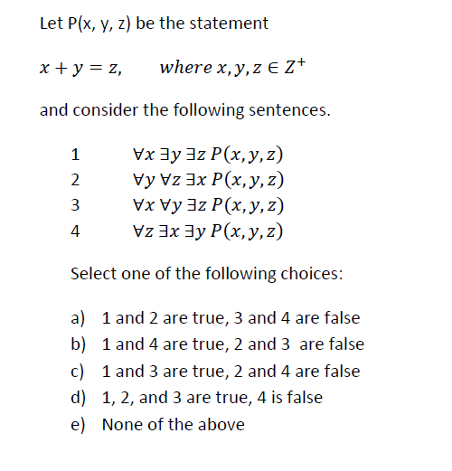 Solved Let P(x, y, z) be the statement x+y=z, where x,y,z | Chegg.com Solved Let P(x, y, z) be the statement x+y=z, where x,y,z | Chegg.com