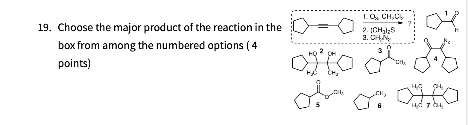 Solved 1. O3, CH2Cl2 2. (CH3)2S 3. CH2N2 ... 19. Choose the | Chegg.com