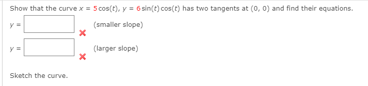 Solved Show that the curve x = 5 cos(t), y = 6 sin(t) cos(t) | Chegg.com