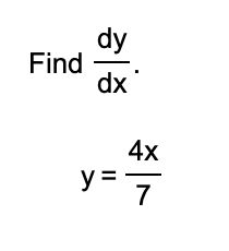 Solved Find dydx.y=4x7 | Chegg.com