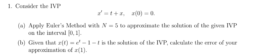 Solved 1. Consider the IVP x′=t+x,x(0)=0. (a) Apply Euler's | Chegg.com
