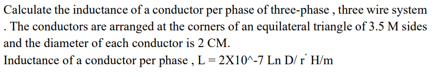 Solved Calculate the inductance of a conductor per phase of | Chegg.com