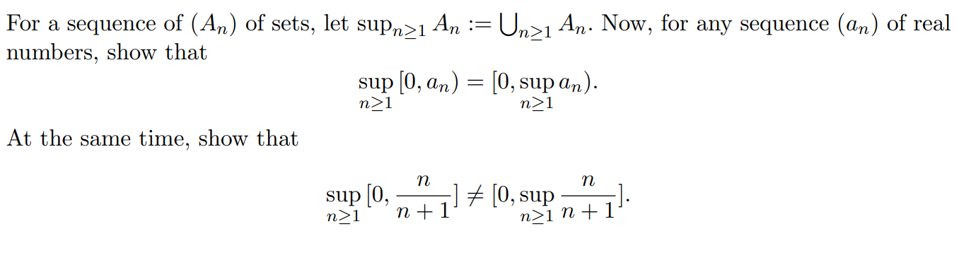 Solved For a sequence of (An) of sets, let supn≥1An:=⋃n≥1An. | Chegg.com