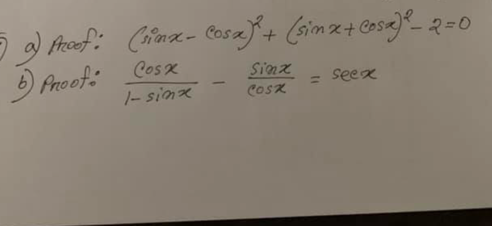 Solved 5 a) Proof: (sinx- Cosx) + (sinx+ Cosa)?_2=0 Sinx | Chegg.com