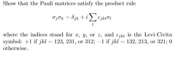 Solved Show that the Pauli matrices satisfy the product rule | Chegg.com