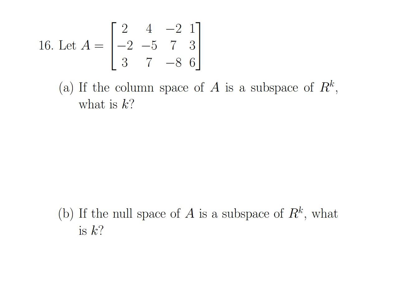 Solved 16. Let A=⎣⎡2−234−57−27−8136⎦⎤ (a) If the column | Chegg.com