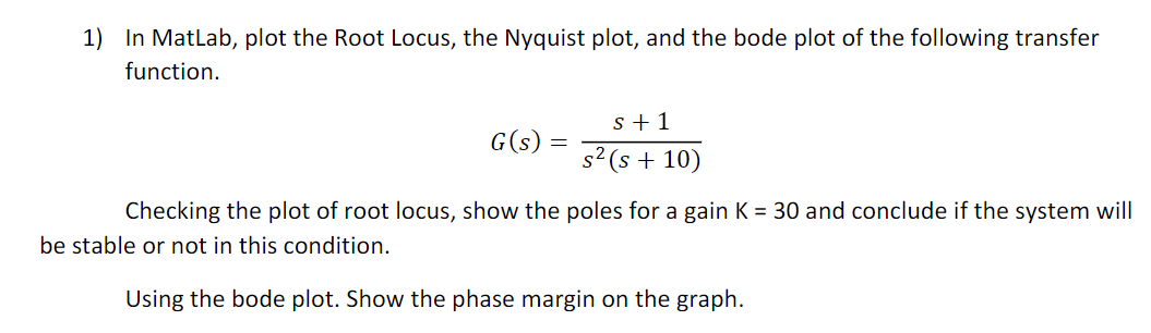 Solved 1) In Matlab, plot the Root Locus, the Nyquist plot, | Chegg.com