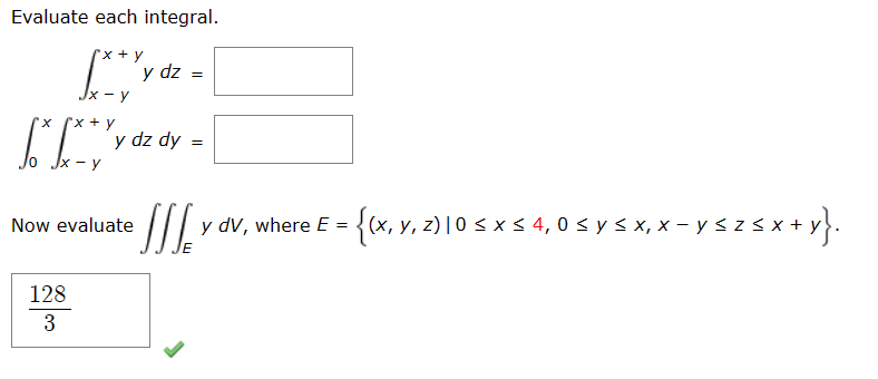 Solved Evaluate each integral.∫x-yx+yydz=∫0x∫x-yx+yydzdy=Now | Chegg.com
