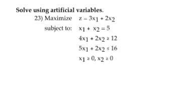 Solve using artificial variables. 23) Maximize | Chegg.com