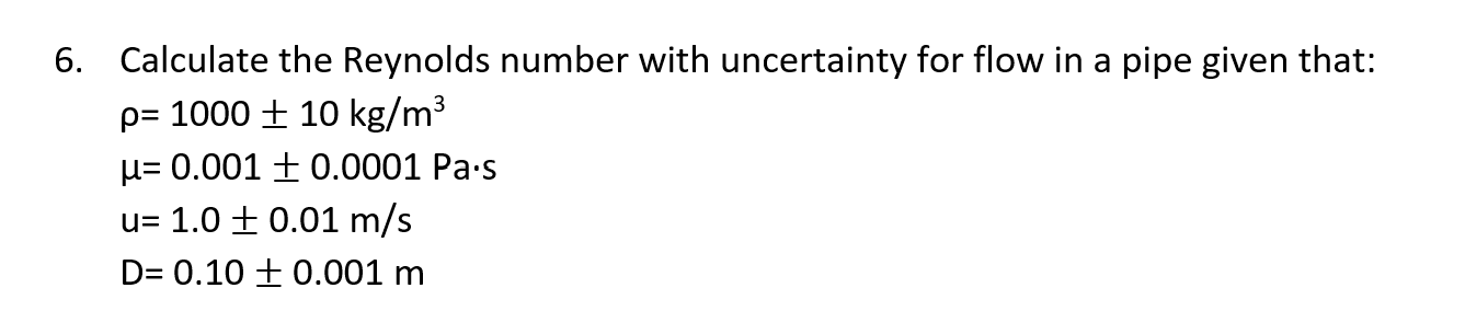 Solved 6. Calculate the Reynolds number with uncertainty for | Chegg.com